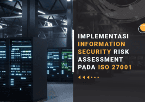 Implementasi Information Security Risk Assessment ISO 27001